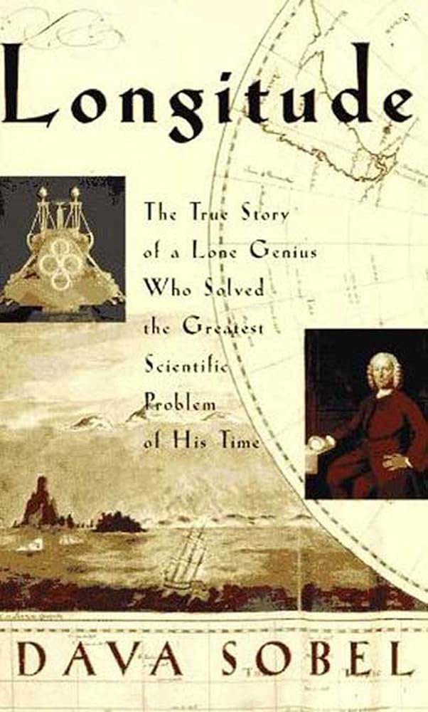 Longitude: The True Story of a Lone Genius Who Solved the Greatest Sci ...