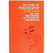 The Story of Philosophy: The Lives and Opinions of the World's Greates ...